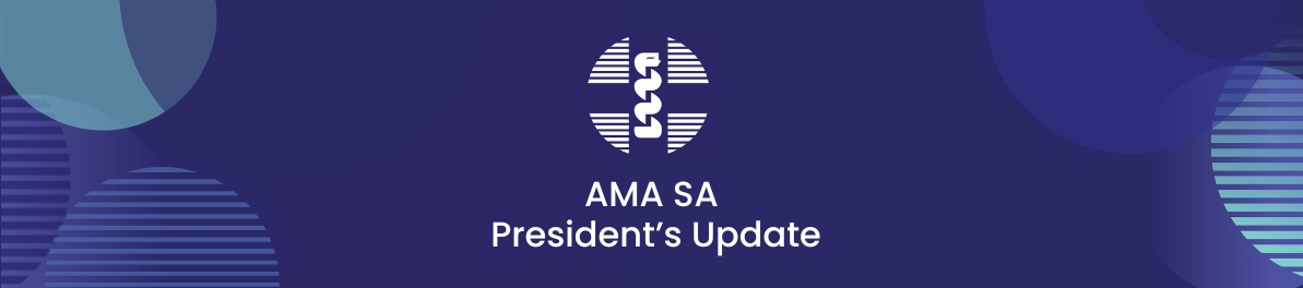 President's update - AMA SA: What's in it for you | Australian Medical ...